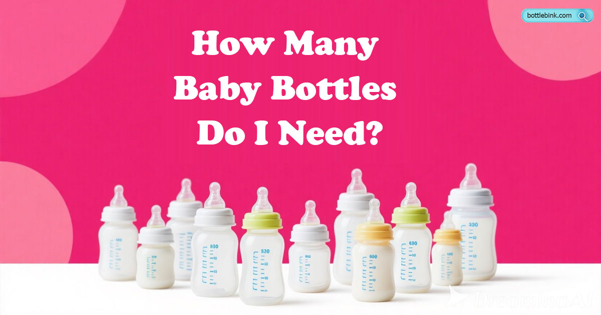 How Many Baby Bottles Do I Need For a Baby - Bottle Bink